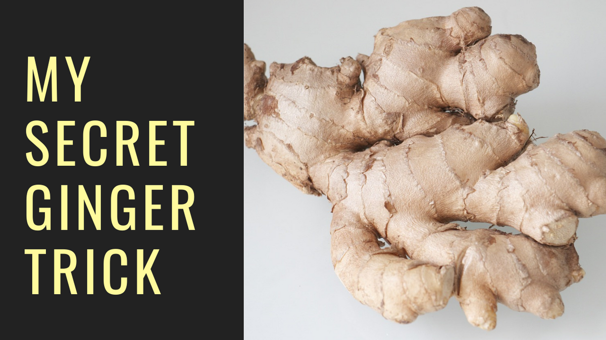 My Secret Ginger Trick – Glory Garden